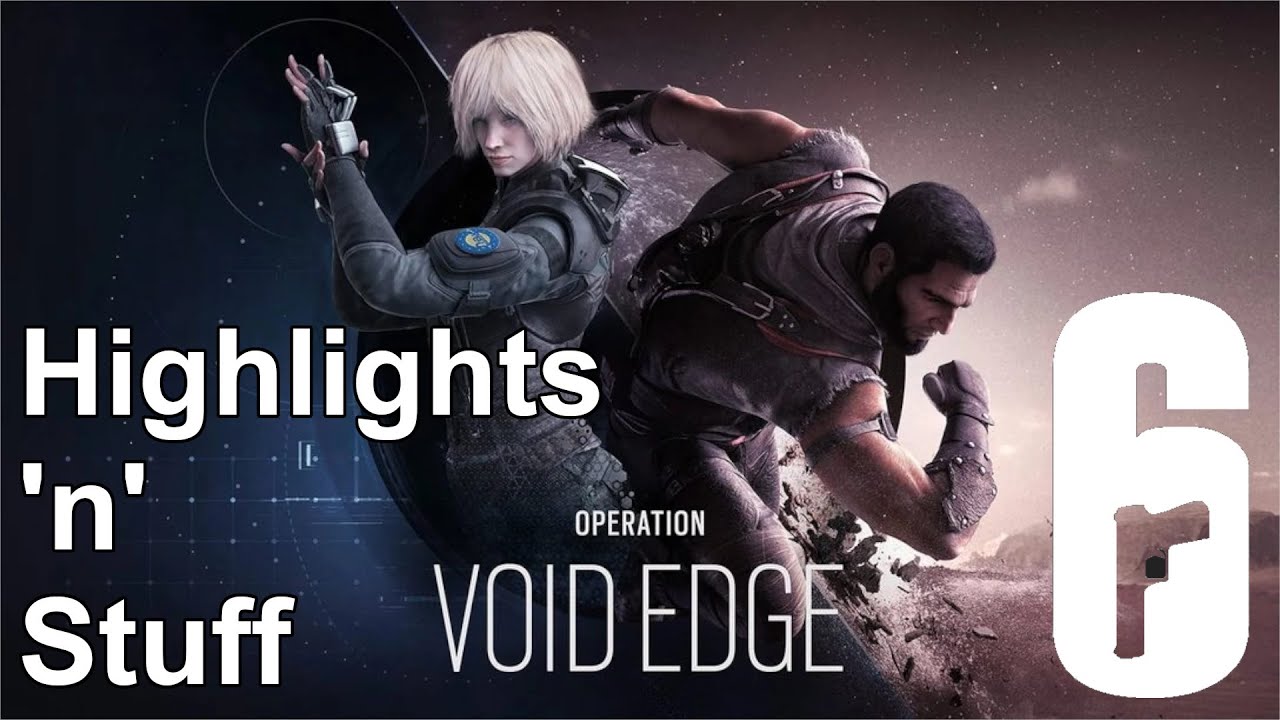 Highlights 'n' Stuff - Rainbow Six Siege Operation Void Edge - YouTube