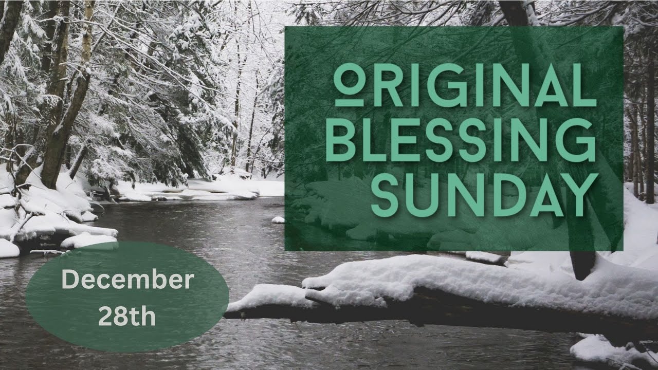 "Original Blessing Sunday" - Sunday Service for December 28th, 2025 ...