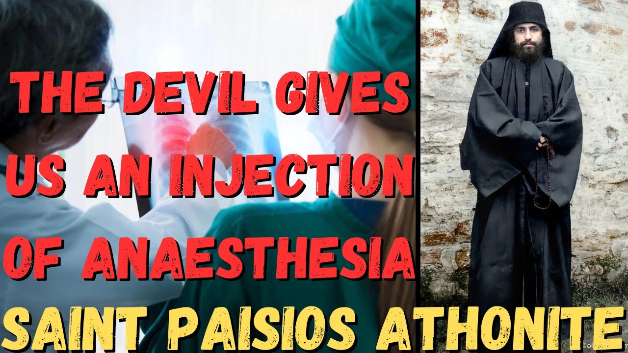 THE DEVIL GIVES US AN INJECTION OF ANAESTHESIA (SAINT PAISIOS ATHONITE ...
