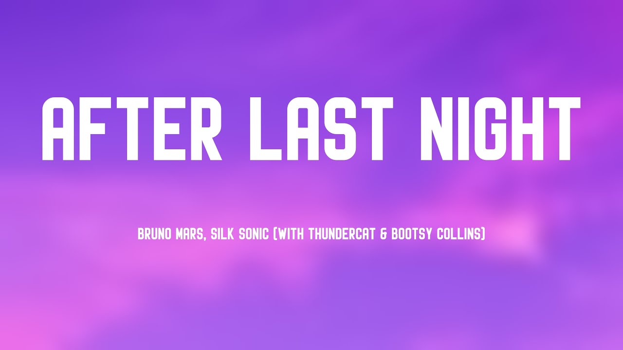 After Last Night - Bruno Mars, Silk Sonic (With Thundercat & Bootsy ...