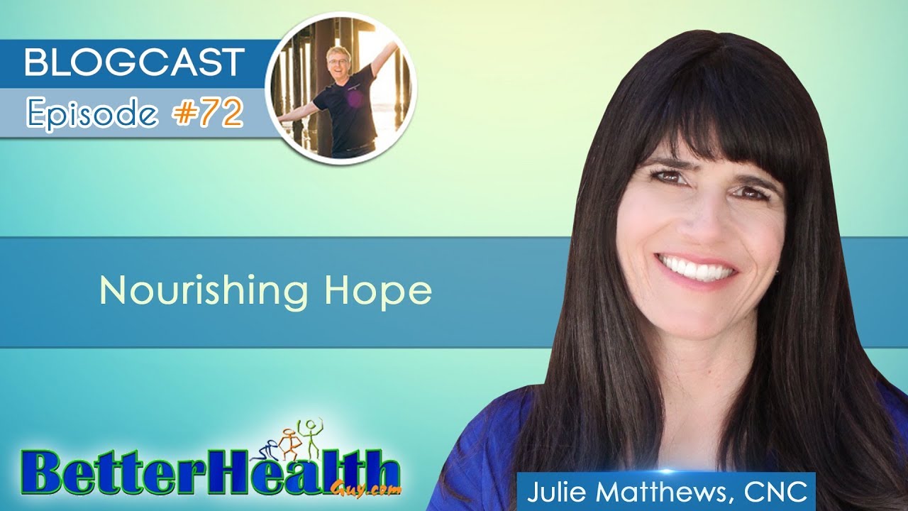 Episode #72: Nourishing Hope with Julie Matthews, CNC - YouTube