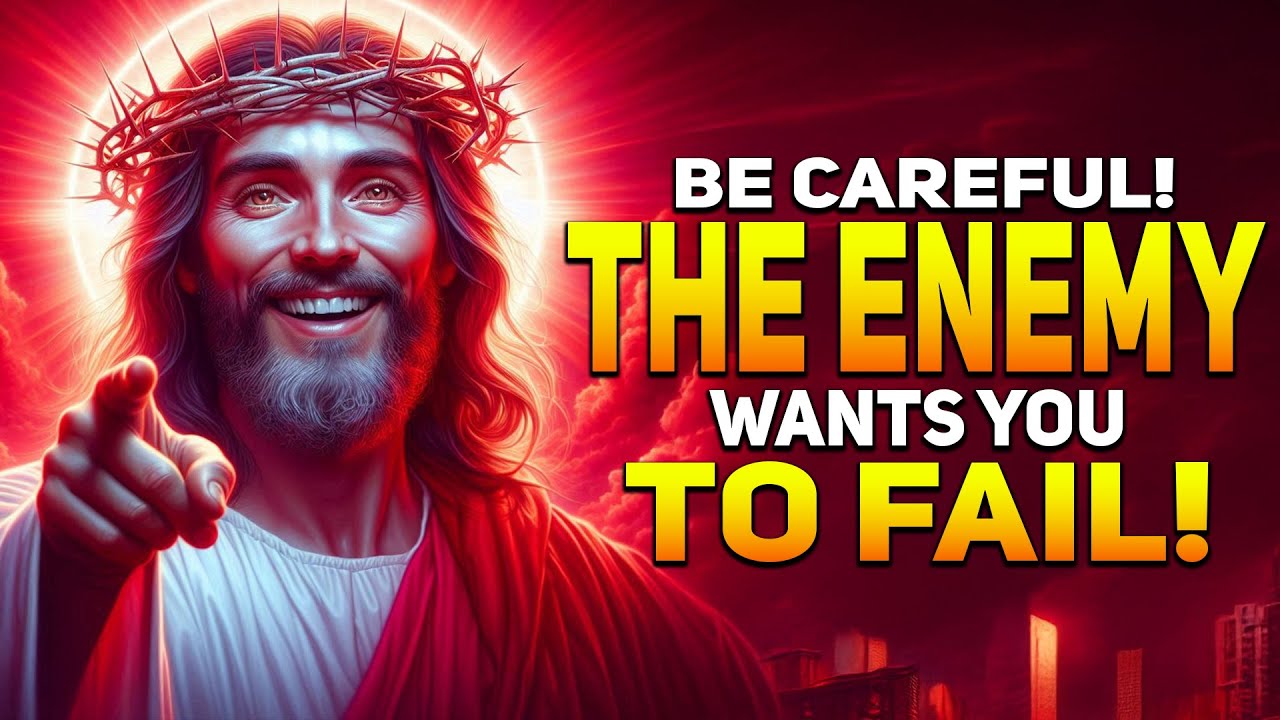 GOD WARNS: BE CAREFUL! THE ENEMY WANTS YOU TO FAIL BUT... | DAILY ...