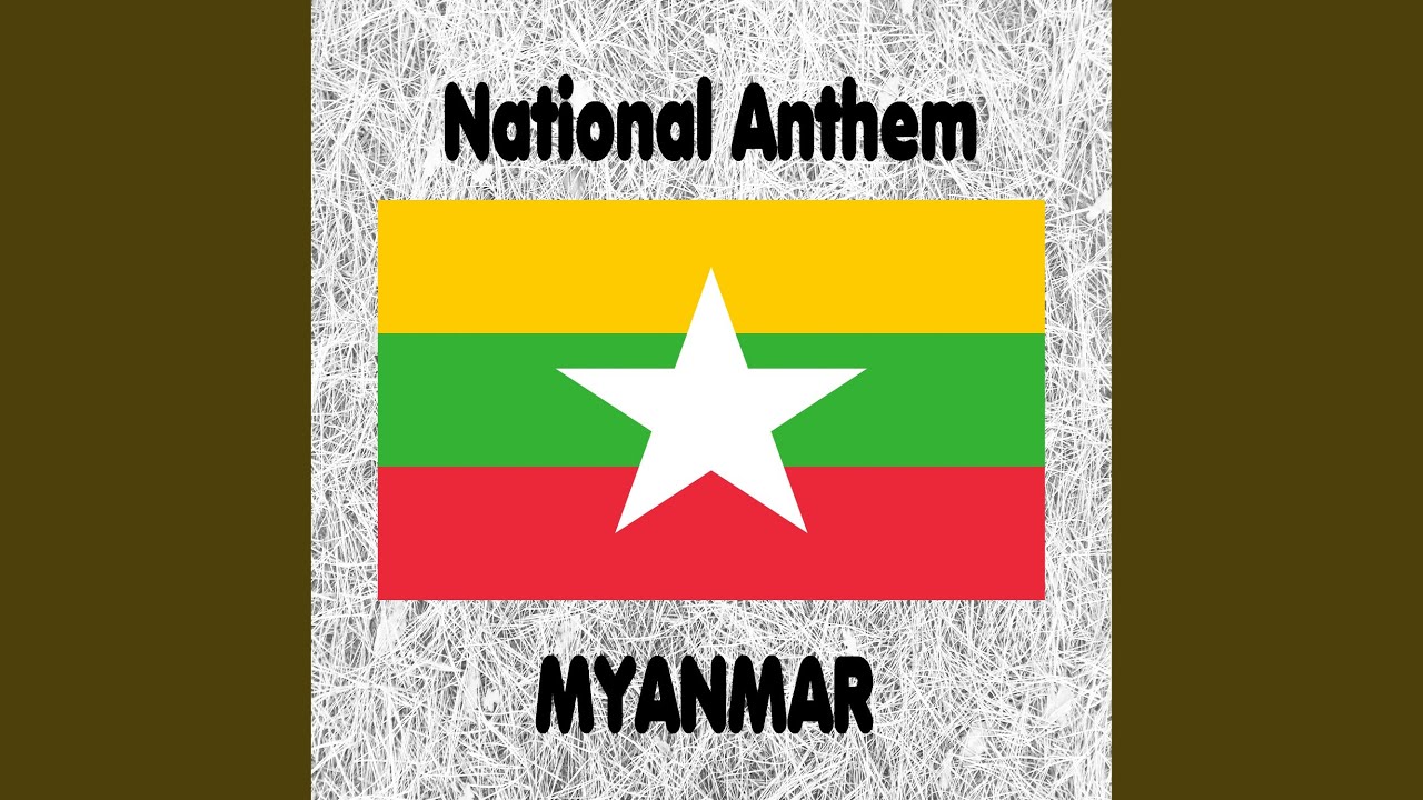 Myanmar - Kaba Ma Kyei - Burmese National Anthem (Til the End of the ...