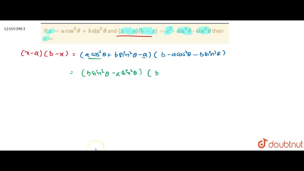 If `x=acos^(2)theta+bsin^(2)theta` and `(x-a)(b-x)=c^(2)*sin^(2)theta ...