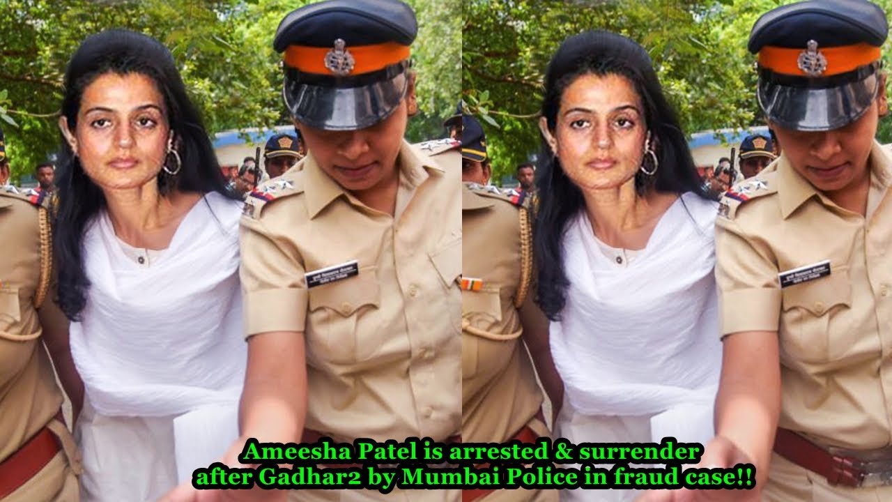 Ameesha Patel is arrested & surrendered after Gadhar2 by Mumbai Police ...