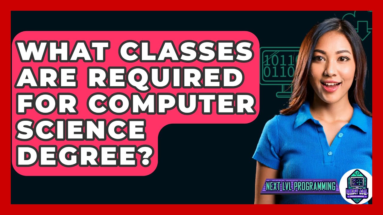 What Classes Are Required For Computer Science Degree Next Lvl Programming Youtube