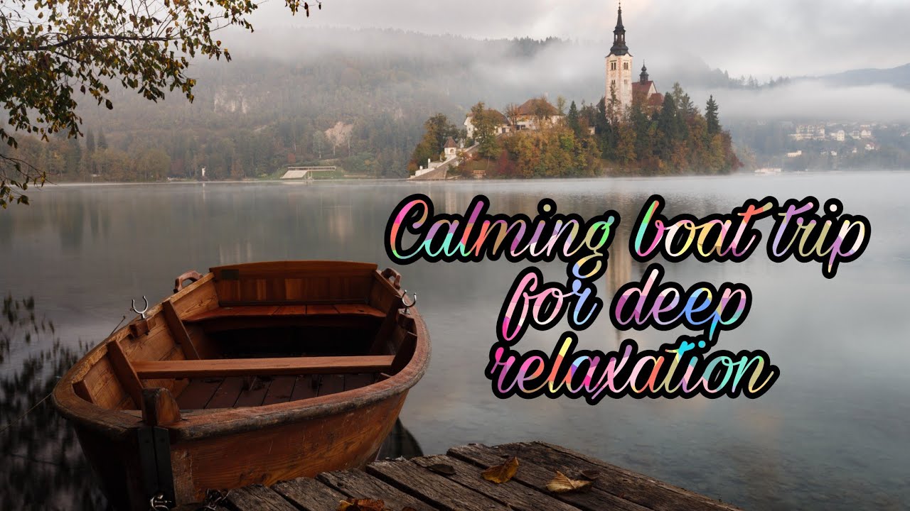calming boat trip for deep relaxation #sleepmusic #relax #boat - YouTube