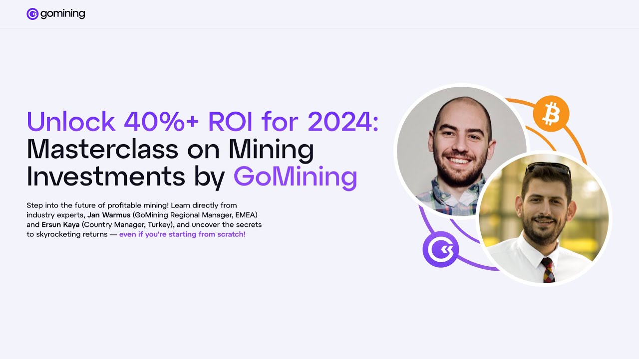 Unlock 40%+ ROI for 2024: Masterclass on Mining Investments by GoMining - YouTube