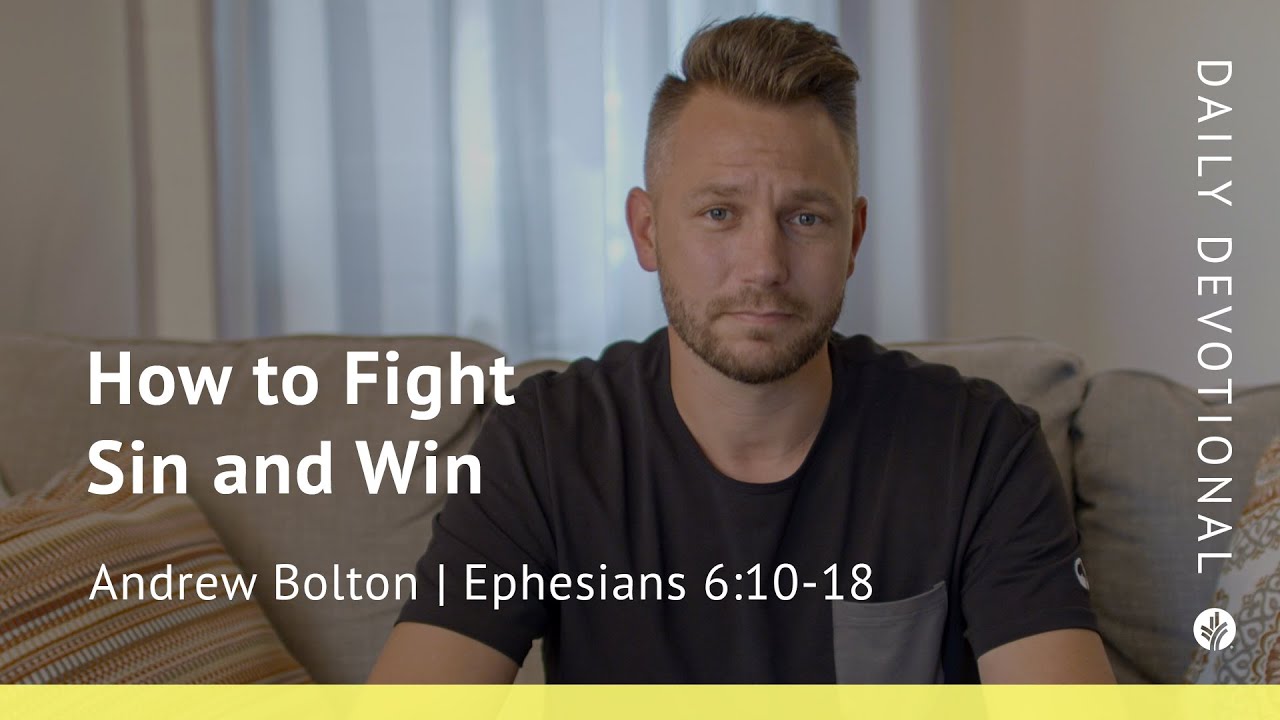 How to Fight Sin and Win |Ephesians 6:10–18 | Our Daily Bread Video ...