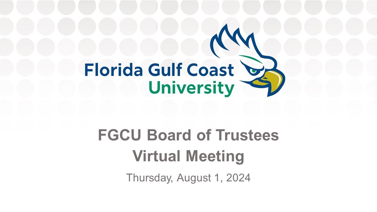 FGCU Board of Trustees Virtual Meeting – August 1, 2024, 8:30 a.m ...