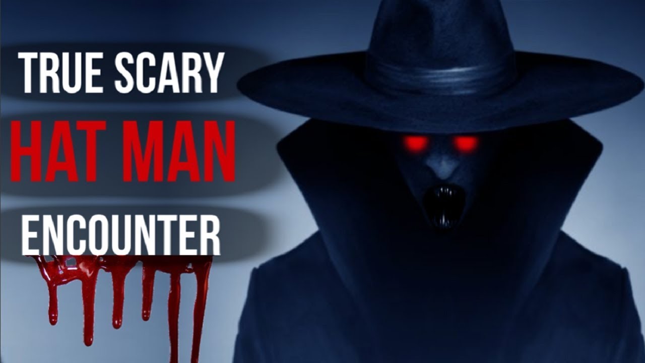True Scary Encounter With The Hat Man - Real Paranormal Story That Will ...