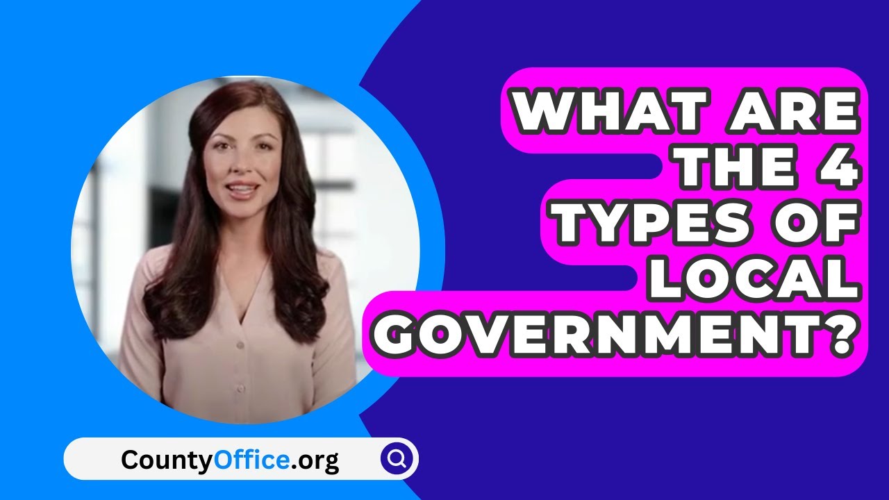 What Are The 4 Types Of Local Government? - CountyOffice.org - YouTube
