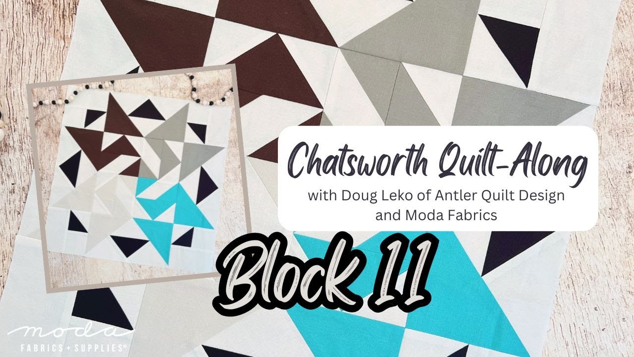Chatsworth Quilt-Along with Doug Leko of Antler Quilt Design and Moda ...