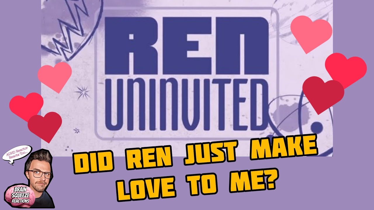 REN - UNINVITED (ADHD Reaction) | DID REN JUST MAKE LOVE TO ME? (DUNGEON TOPIC ACTIVATE!) - YouTube