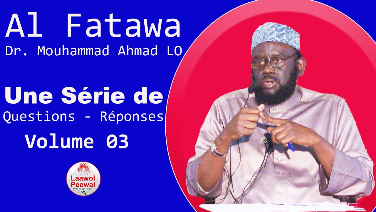Dr. Mouhammad Ahmad LO | Al Fatawa - Série de Questions & Réponses ...