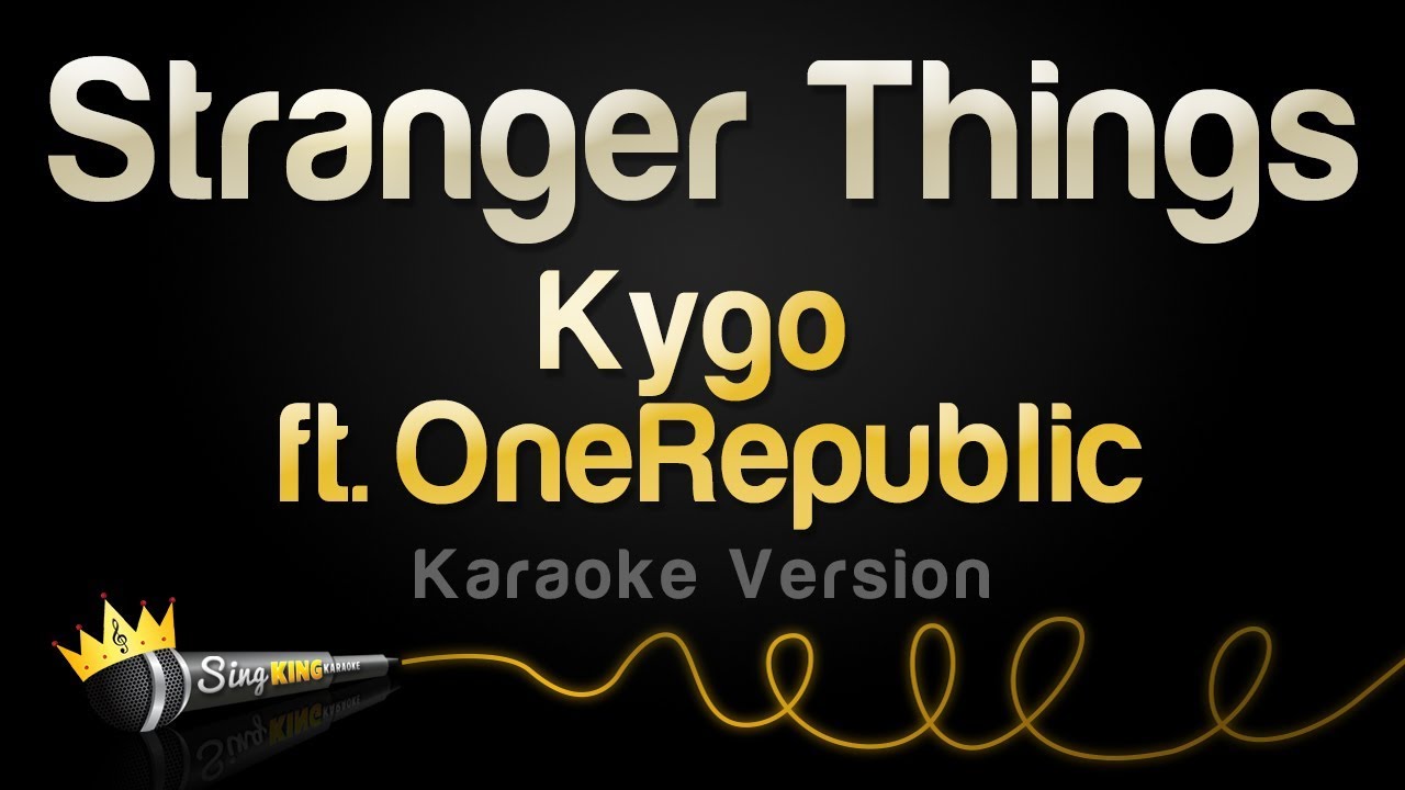 Kygo ft. OneRepublic - Stranger Things (Karaoke Version) - YouTube