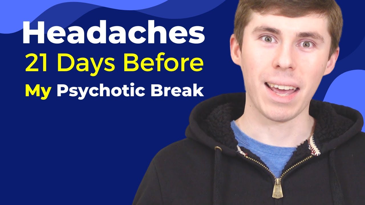 Schizophrenia Psychotic Break with Headaches - YouTube
