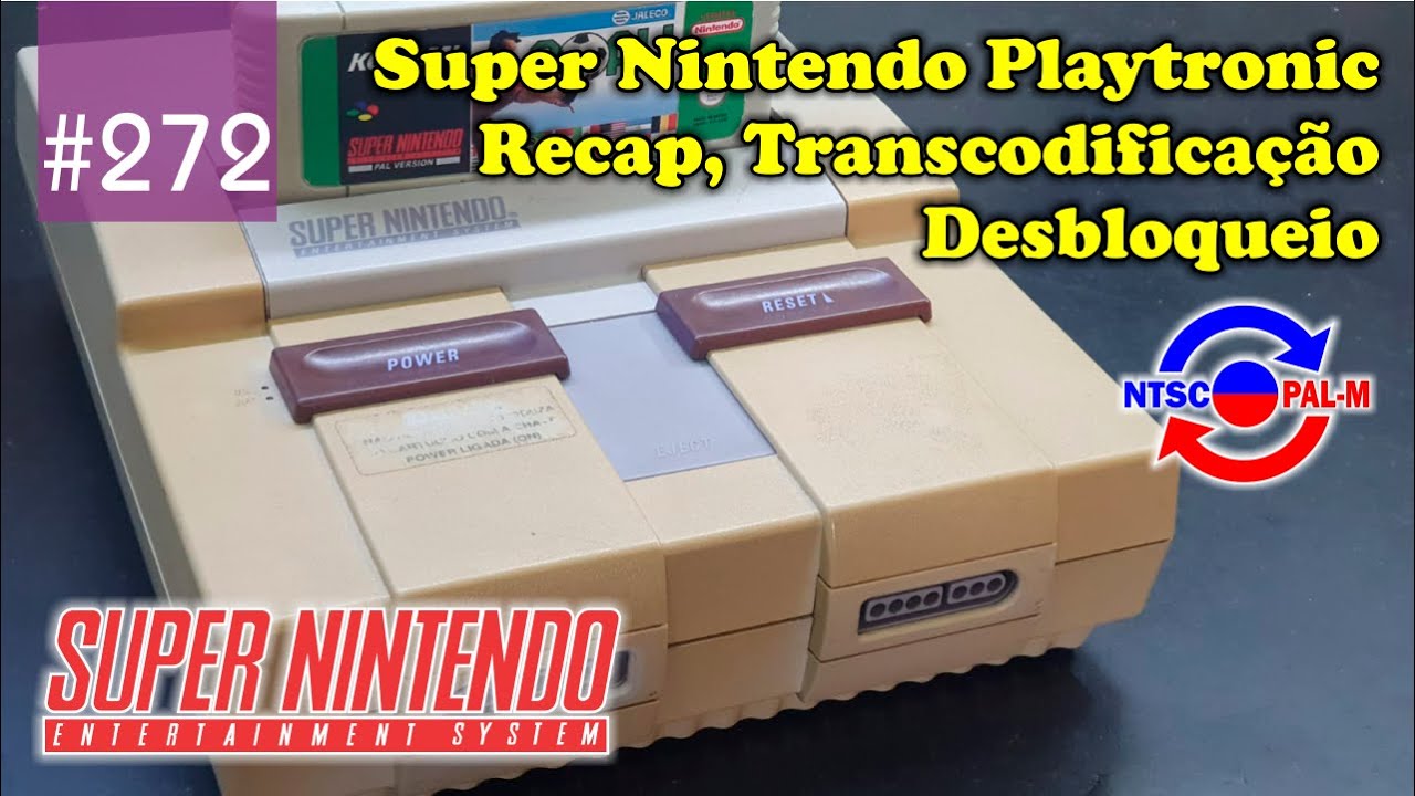 Manutenção #272 - Super Nintendo Playtronic: Recap, Transcodificação e ...