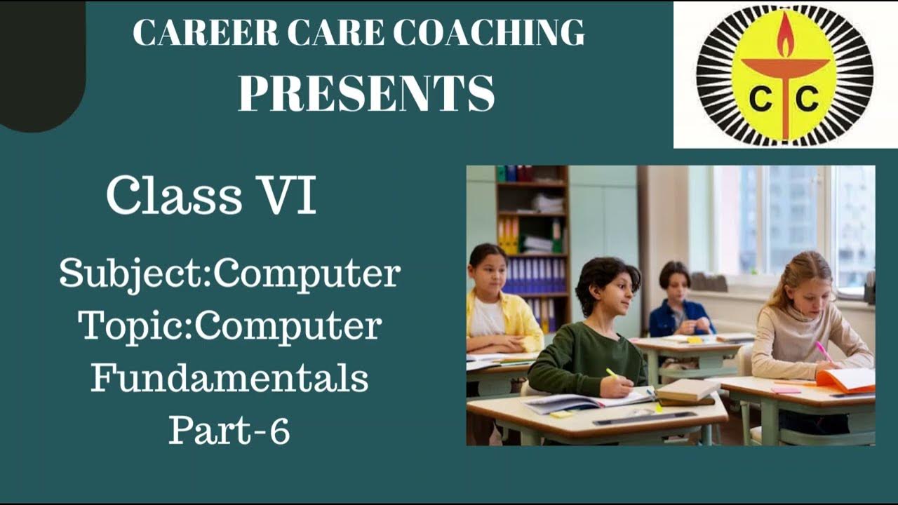 Class VI: Computer- Fundamentals( part 6)||Career Care - YouTube