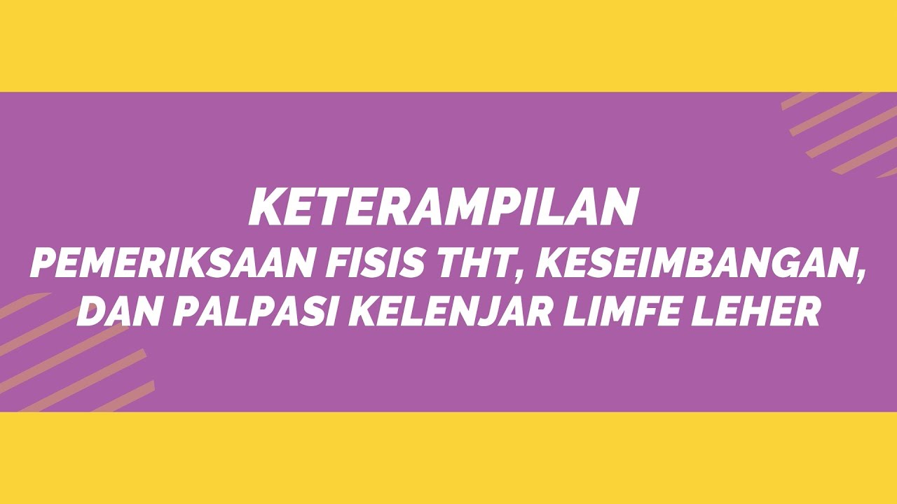 CSL 2 Sistem Indera Keterampilan Pemeriksaan Fisis THT, Keseimbangan ...