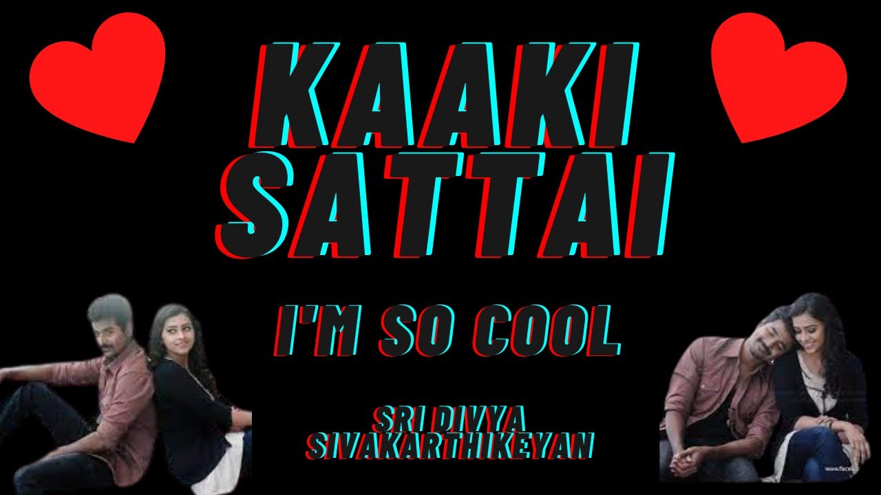 I'm So Cool Lyrics-Kaaki Sattai - YouTube