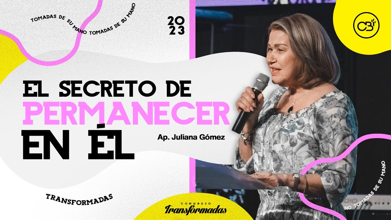 TRANSFORMADAS 🌷| EL SECRETO DE PERMANECER EN ÉL | VIERNES JUL 28 | AP. JULIANA GÓMEZ SMIT | 2023 ...
