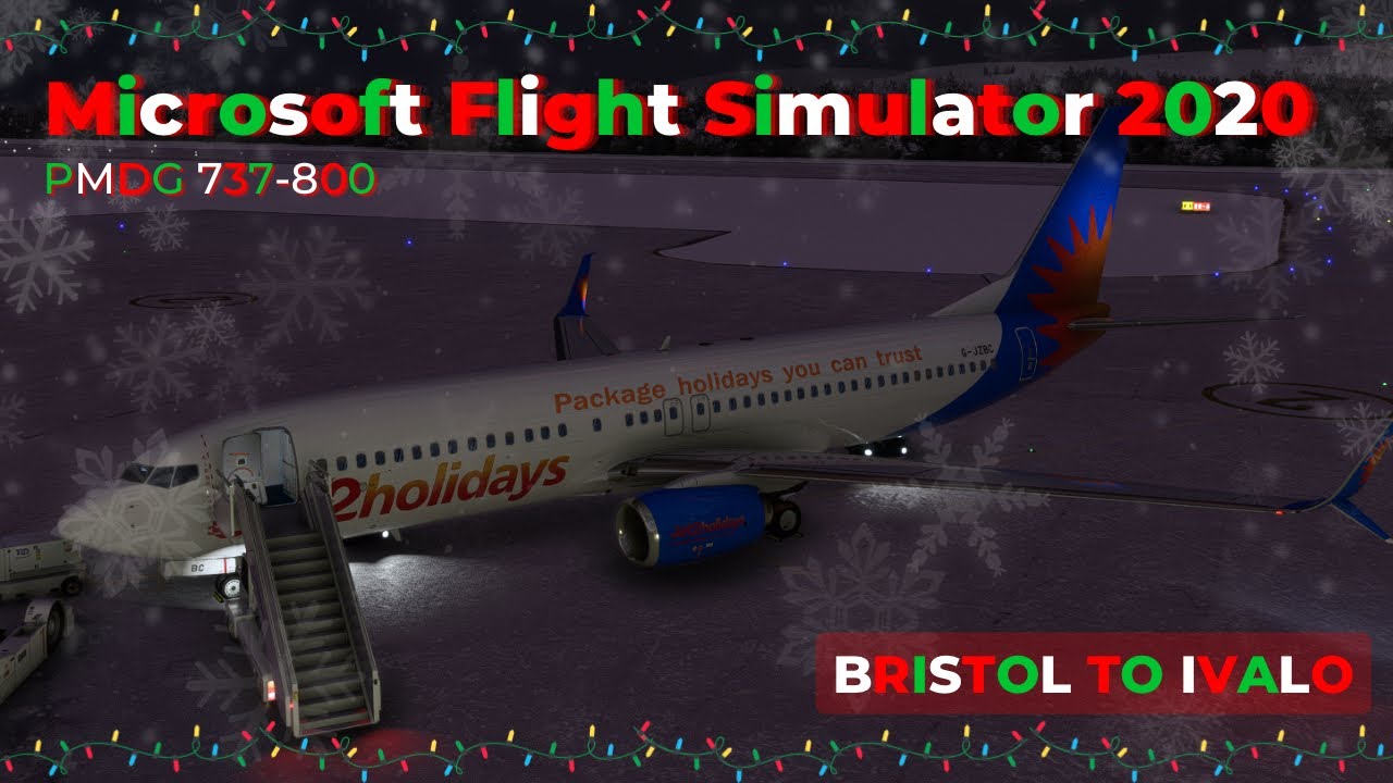 MSFS 2020 | PMDG 737-800 JET2.COM | Bristol to Ivalo | Christmas ...