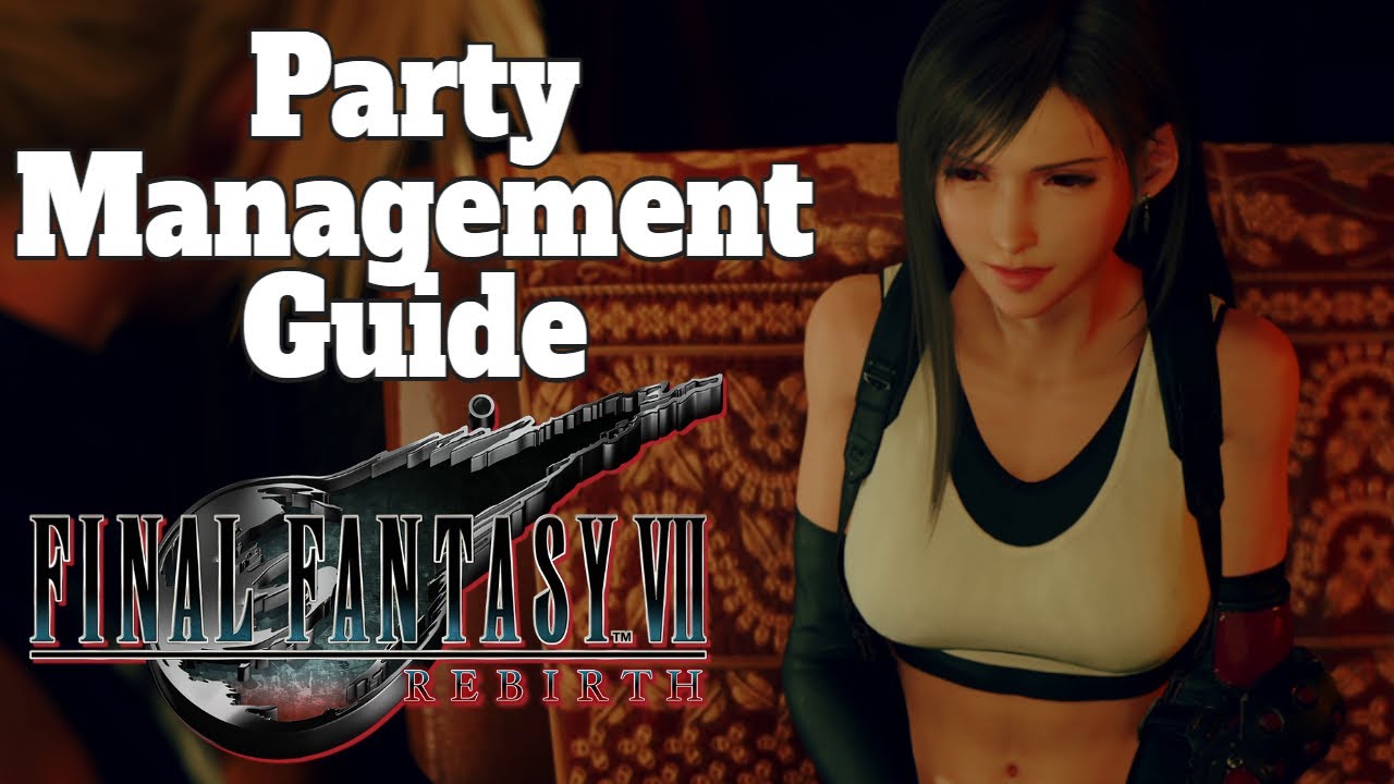Final Fantasy VII Rebirth Guide Party Management (How to Change Party ...
