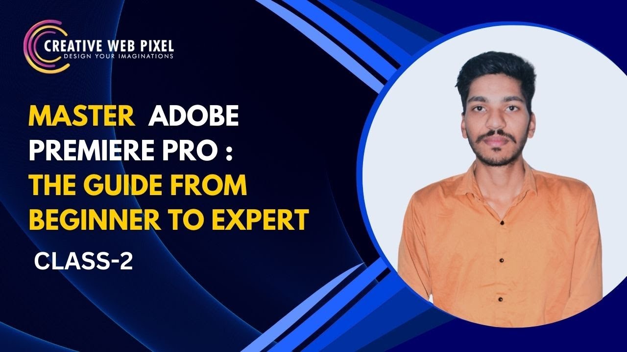 Introduction to Adobe Premiere Pro Beginner to Pro Class 2 | Ultimate ...