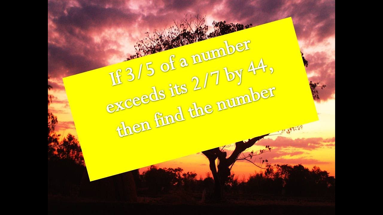 If 3 5 Of A Number Exceeds Its 2 7 By 44 Then Find The Number YouTube if-3-5-of-a-number-exceeds-its-2-7-by-44-then-find-the-number-youtube