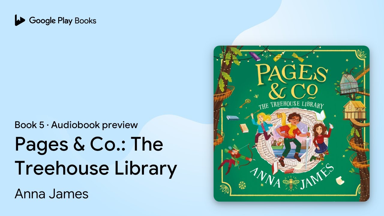 Pages & Co.: The Treehouse Library Book 5 by Anna James · Audiobook ...