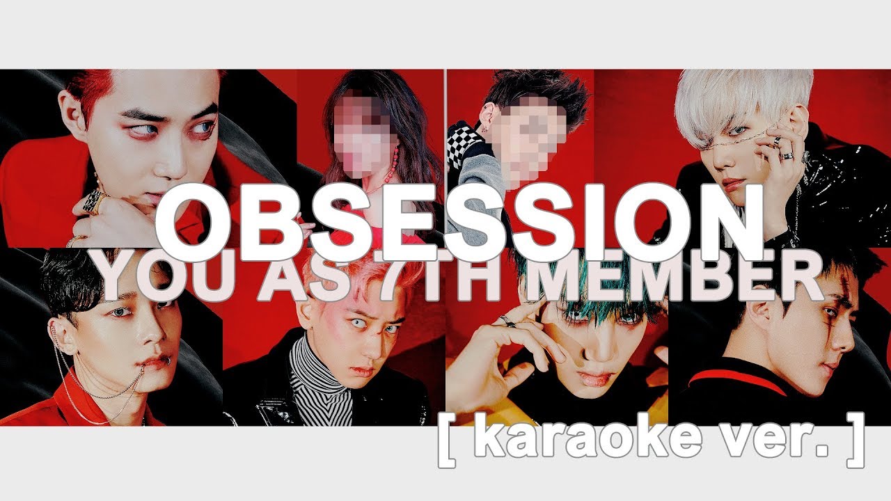 [ karaoke ver. ] exo - obsession // 7 member version ( you as member ...
