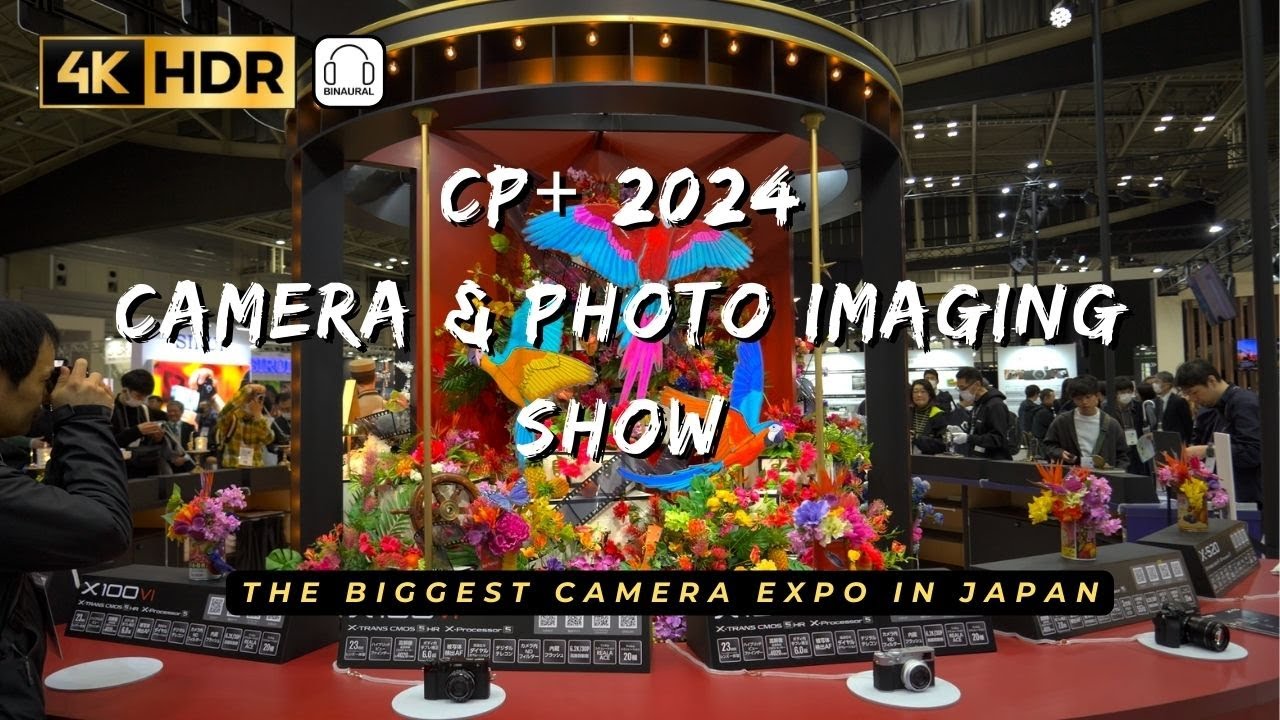 CP+ 2024 Camera & Photo Imaging Show// 4K HDR Binaural - YouTube