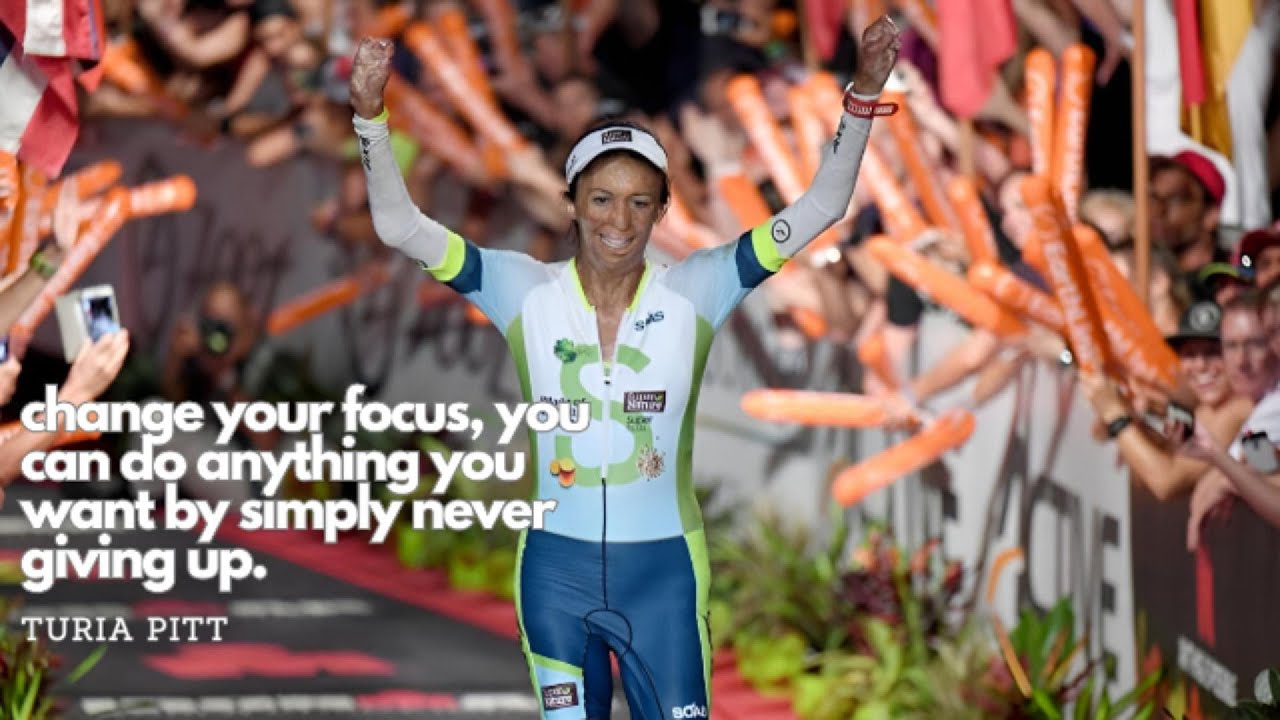 Change your focus! A motivational video of never giving up | Turia Pitt ...