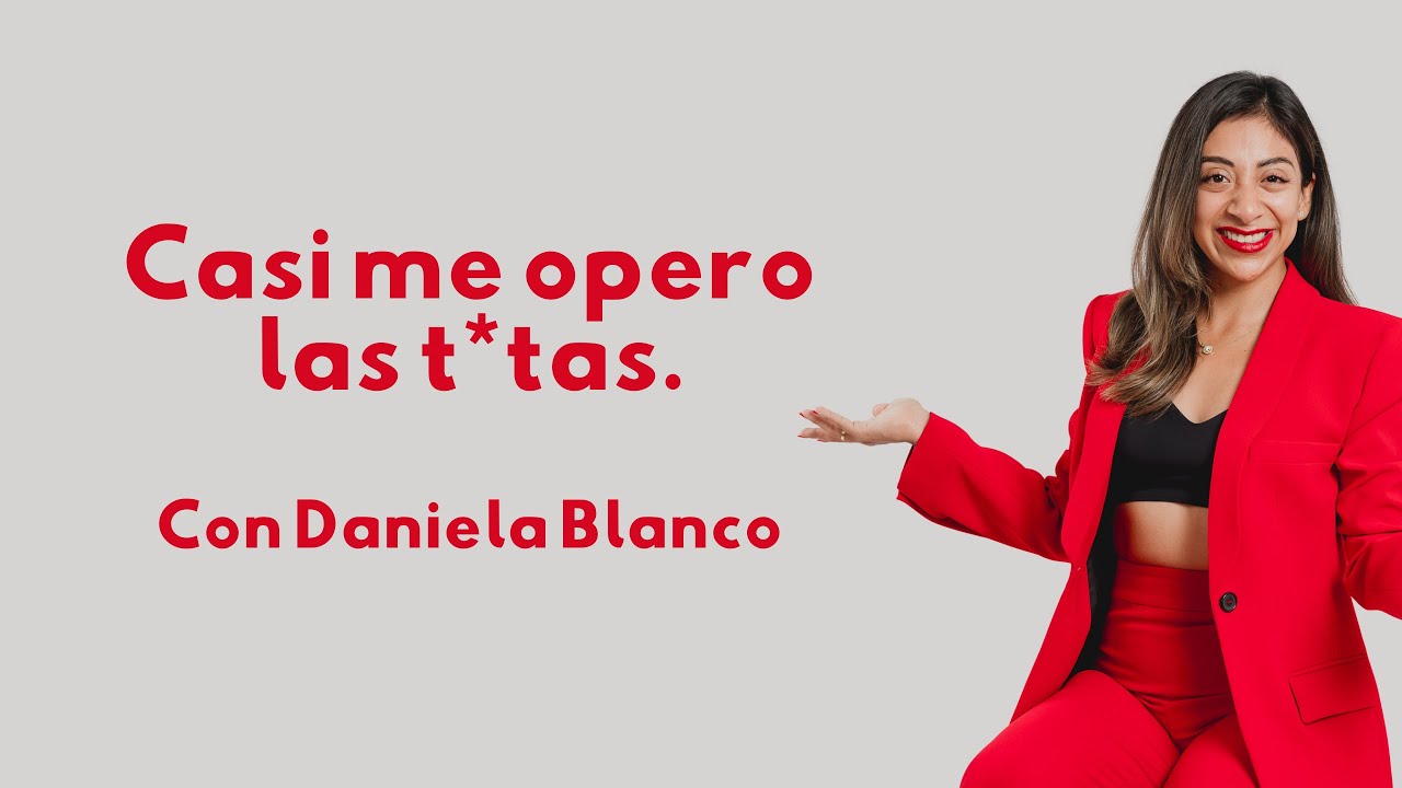 Egoísta y mala madre | Episodio 9 | Casi me opero las t*etas, con Daniela Blanco - YouTube