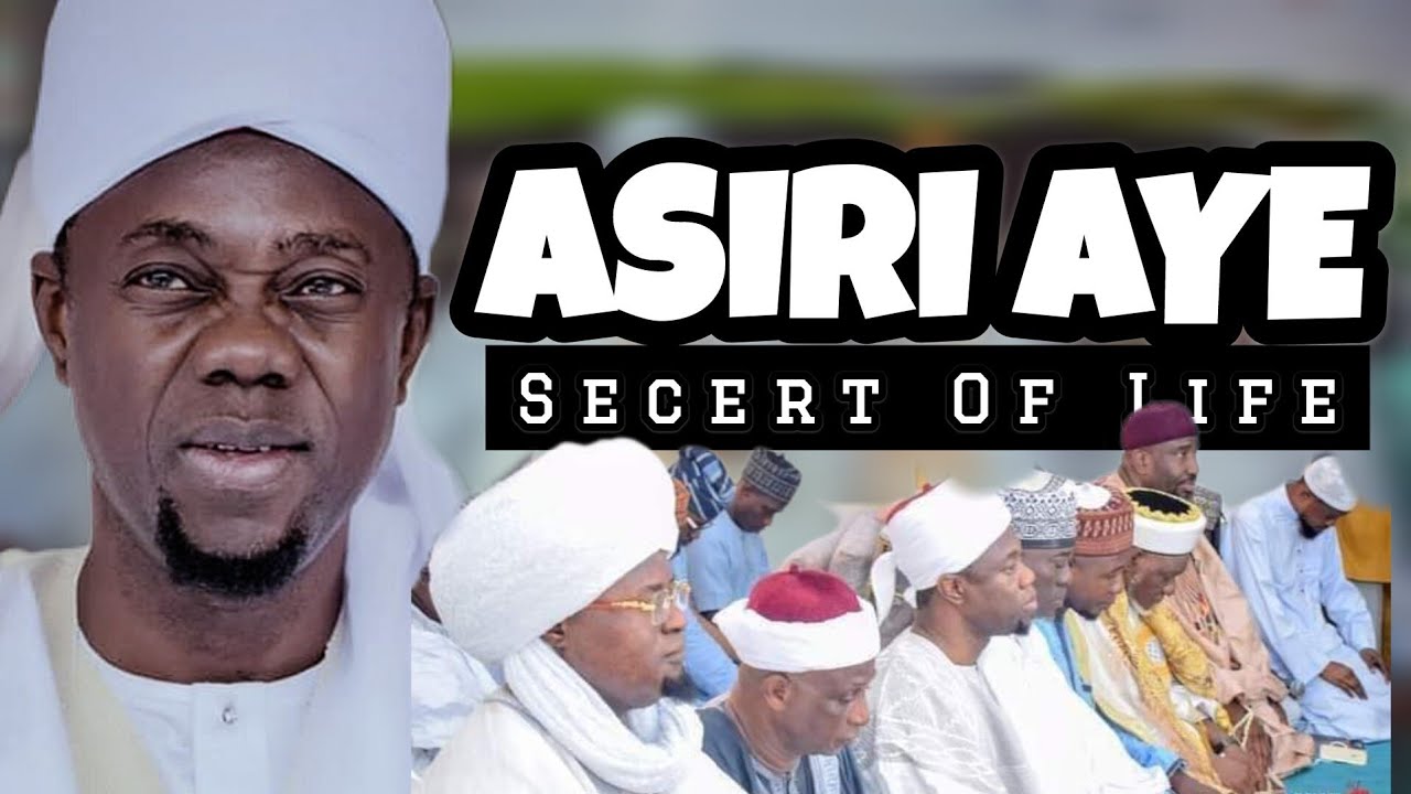 Asiri Aye- Secrets Of Life - Sheikh Sulaiman faruq Onikijipa Almiskinubilahi Grand Mufti Of ...