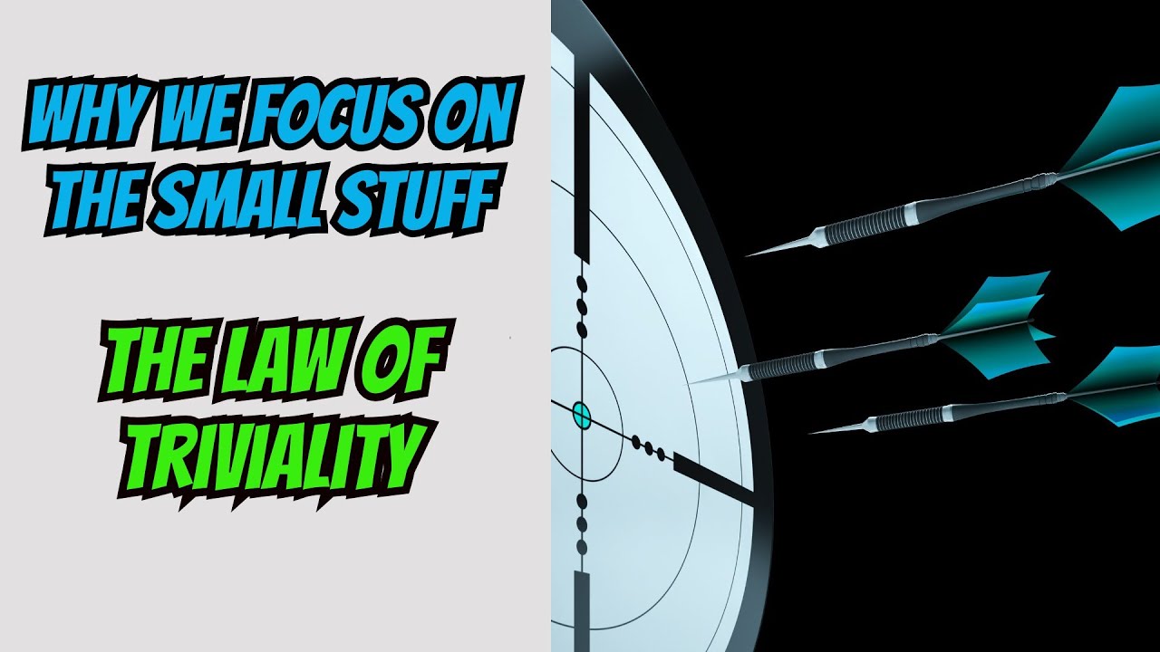 The Law of Triviality: Why We Focus on the Small Stuff (3-Minute ...