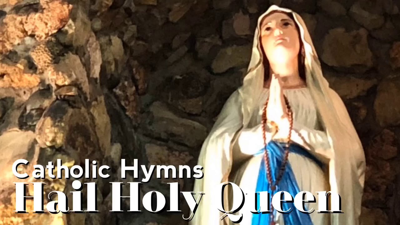 HAIL HOLY QUEEN - CATHOLIC HYMNS - YouTube