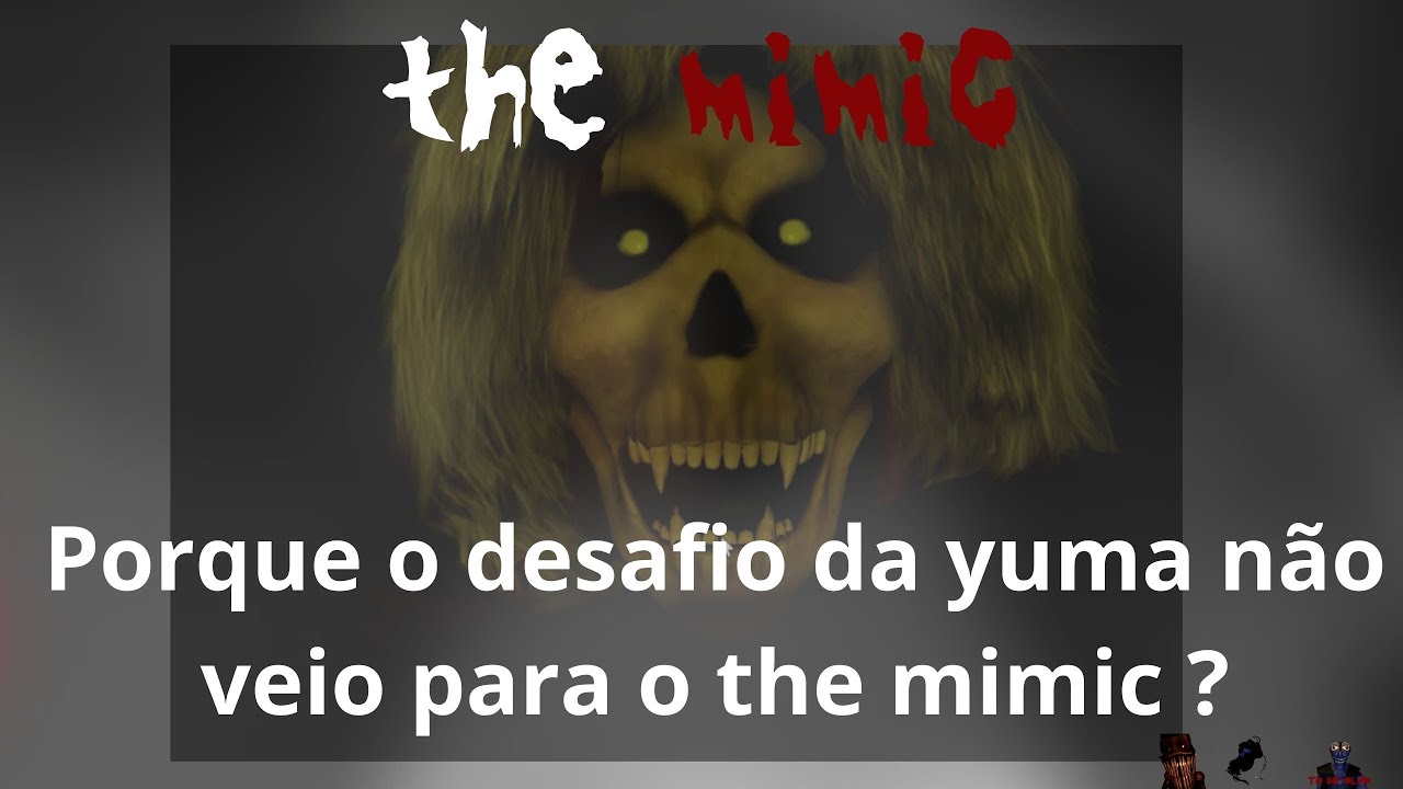 The mimic - Por que o desafio da yuma não veio para o jogo - Roblox ...