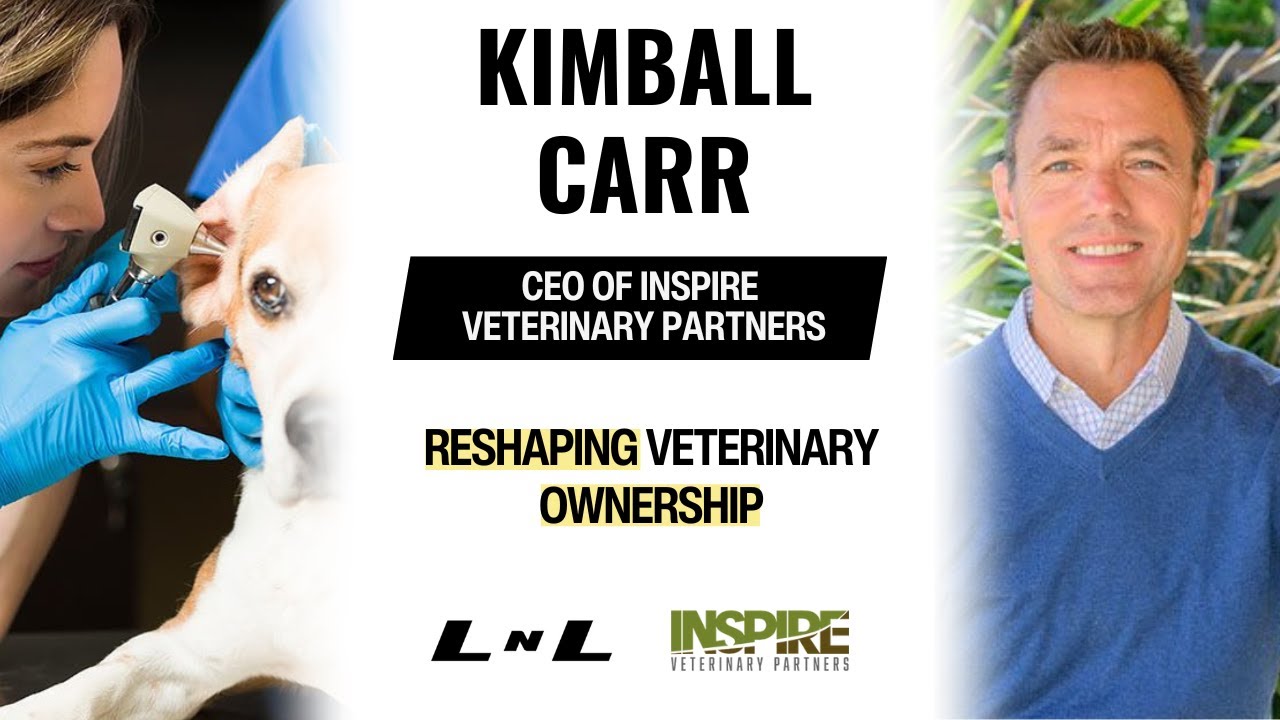 Kimball Carr, CEO of Inspire Veterinary Partners, on restoring autonomy ...