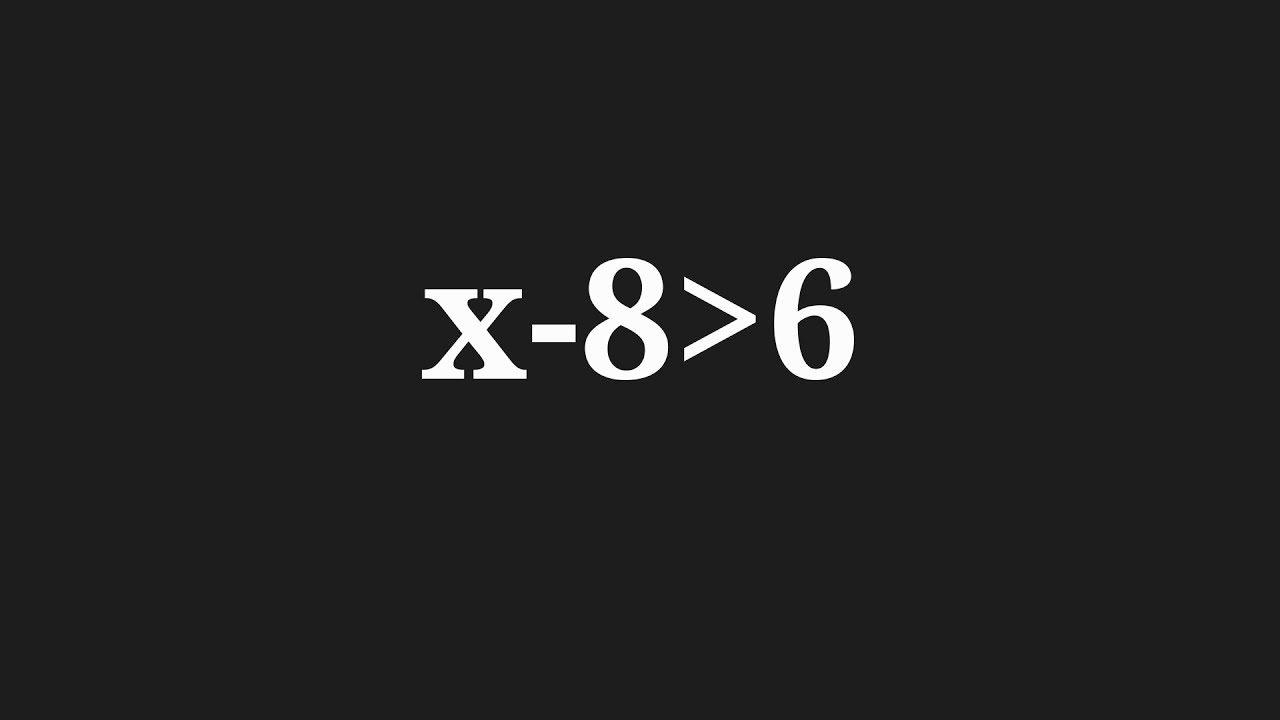 Solution To X 8 Greater Than 6 YouTube Solution To X 8 Greater Than 6 YouTube
