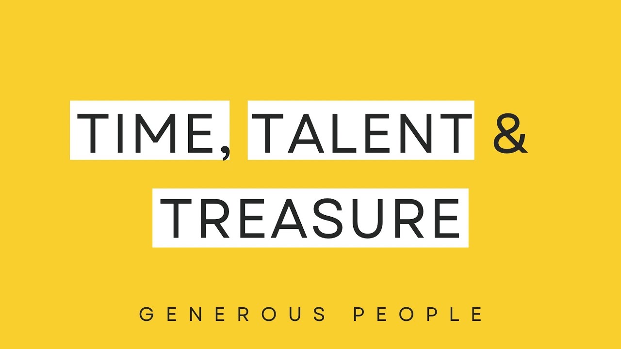 Time, Talent & Treasure (We are Generous People Series) | 28th April ...