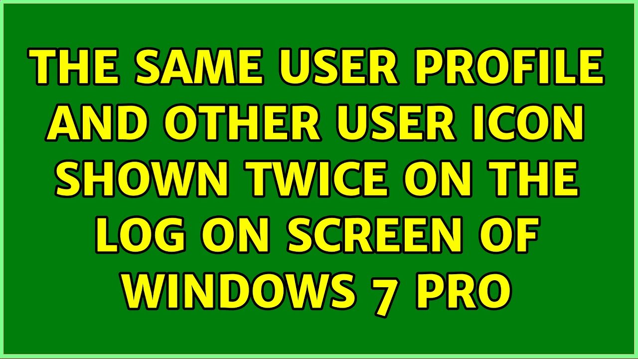 The same user profile and other user icon shown twice on the log on ...