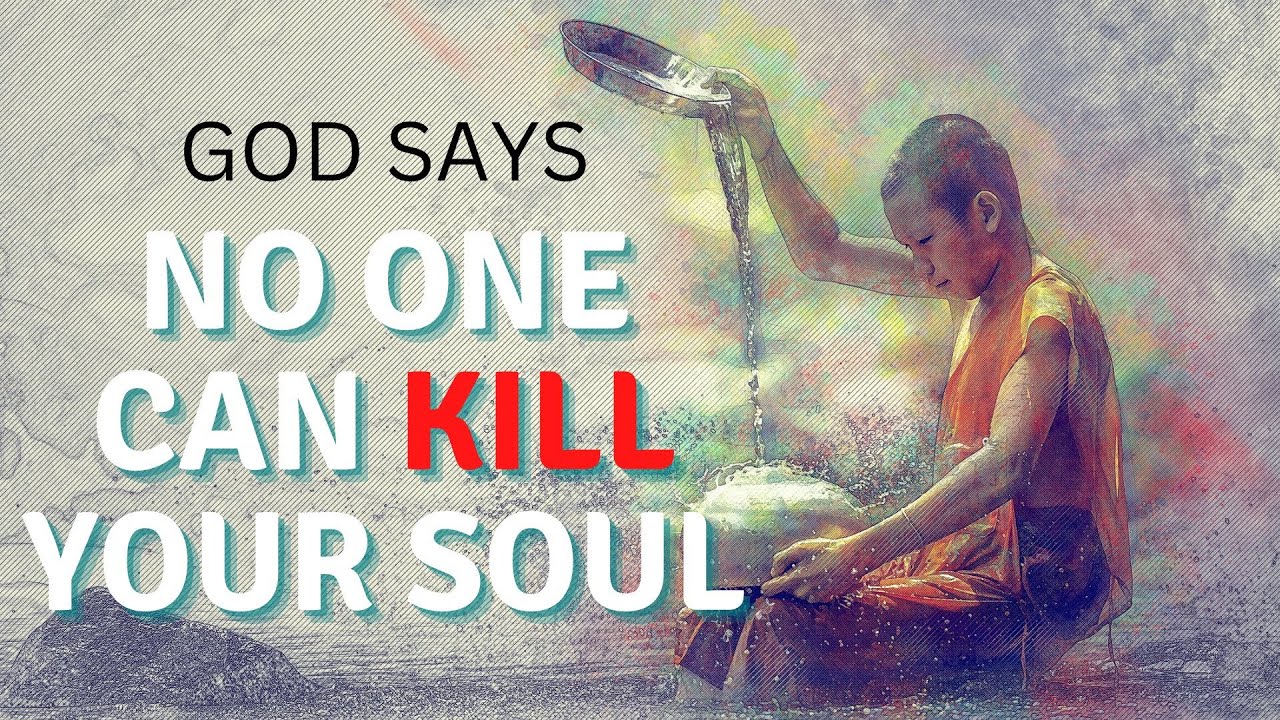GOD SAYS : NO ONE CAN KILL YOUR SOUL | #godsmessage #godsword #soul # ...