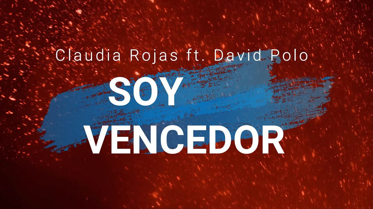 Soy Vencedor - Claudia Rojas feat. David Polo. - YouTube