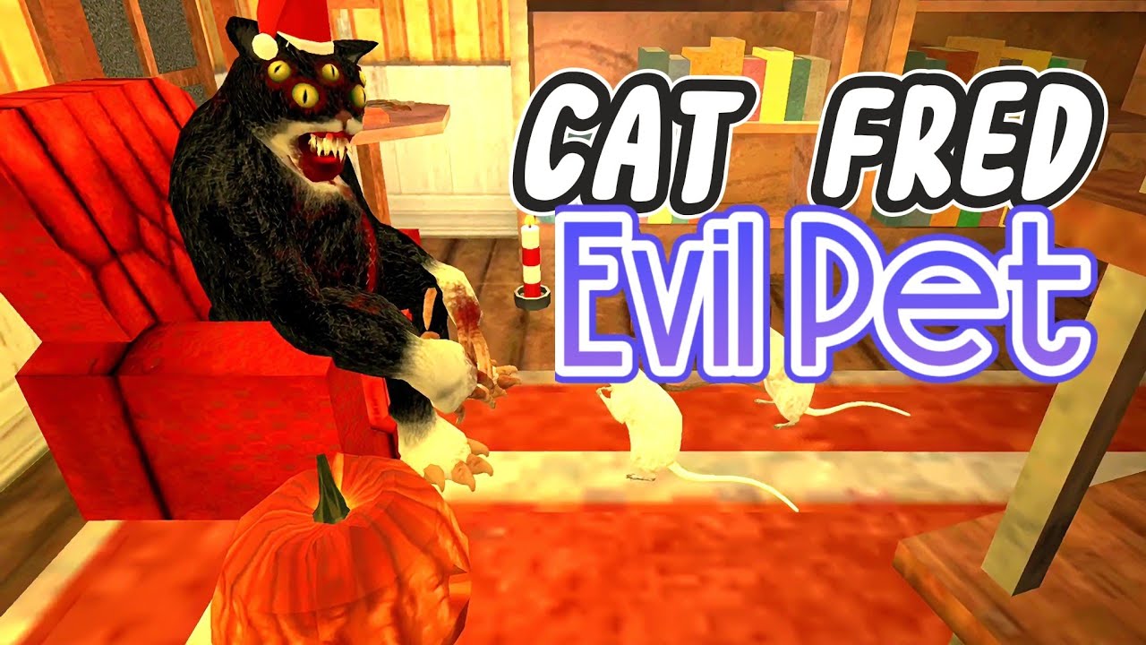 Cat Fred Evil Pet Version 1.4.8 Full Gameplay - YouTube