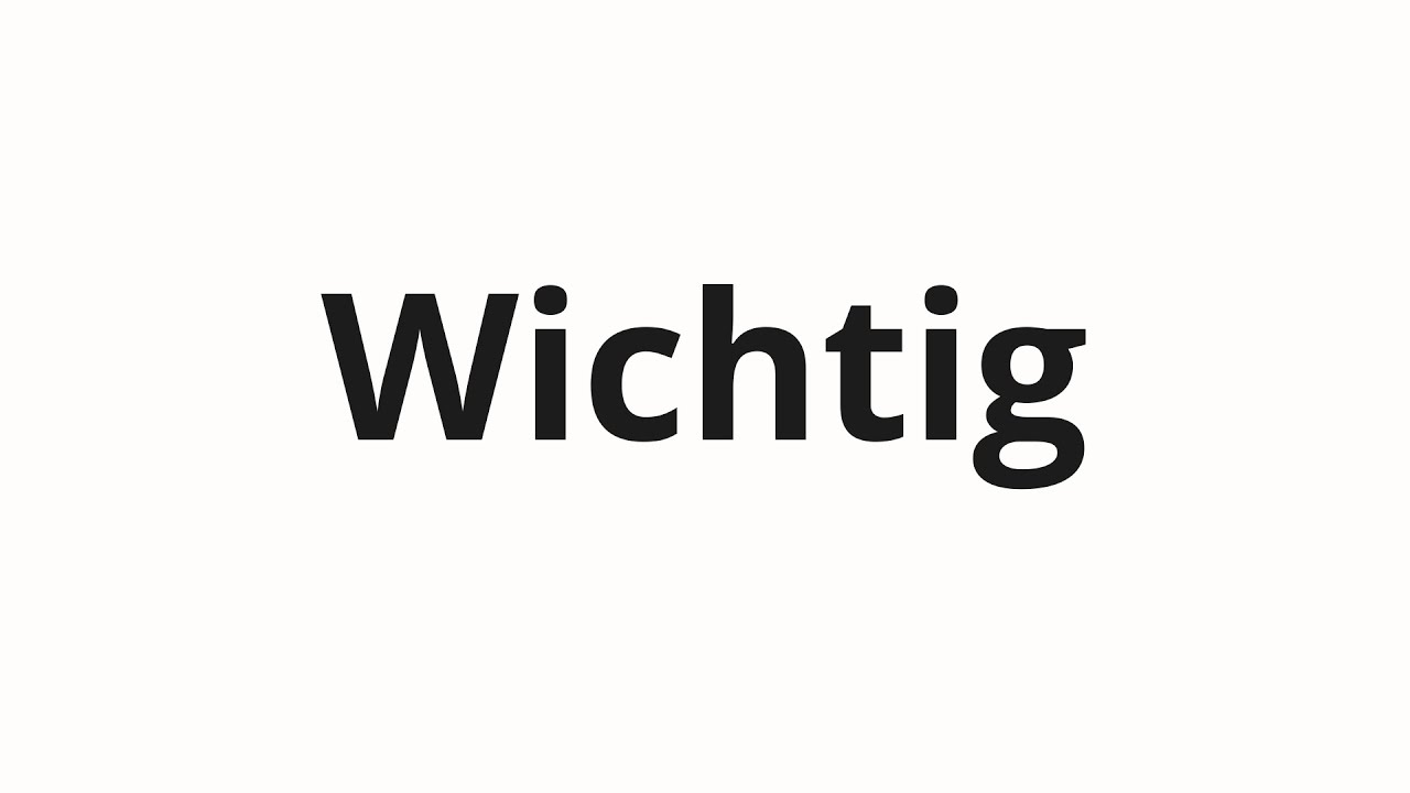 How to pronounce Wichtig - YouTube