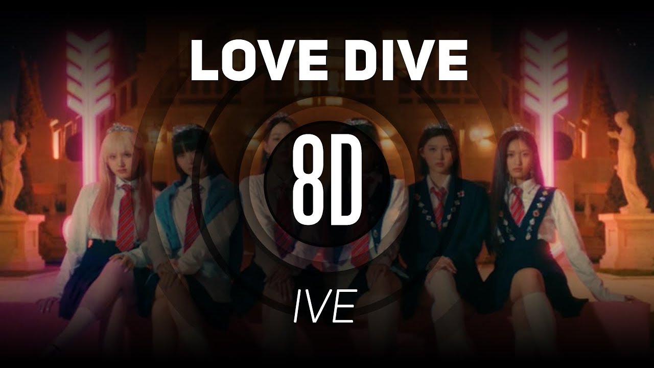 𝟴𝗗 𝗠𝗨𝗦𝗶𝗖 | LOVE DIVE - IVE(아이브) | 𝑈𝑠𝑒 ℎ𝑒𝑎𝑑𝑝ℎ𝑜𝑛𝑒𝑠🎧 - YouTube