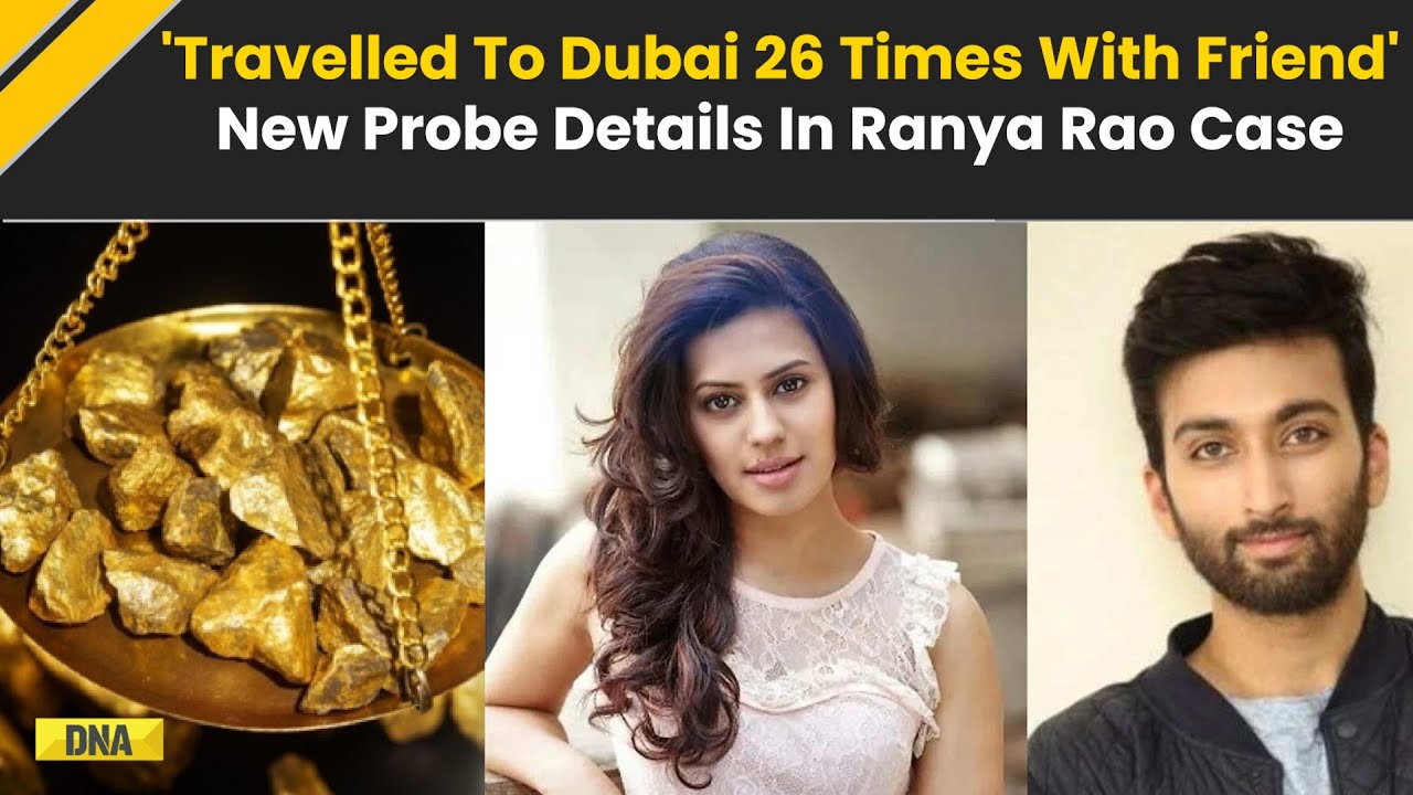 Ranya Rao Case: Ranya Rao Took 52 Trips To Dubai, 26 With Actor Friend ...