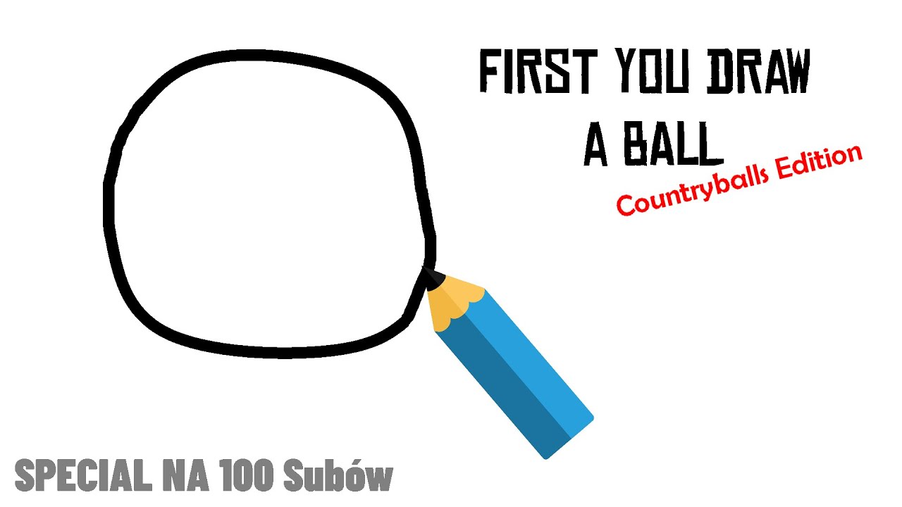 First you draw a ball - Countryball Edition [SPECIAL na 100 subów ...